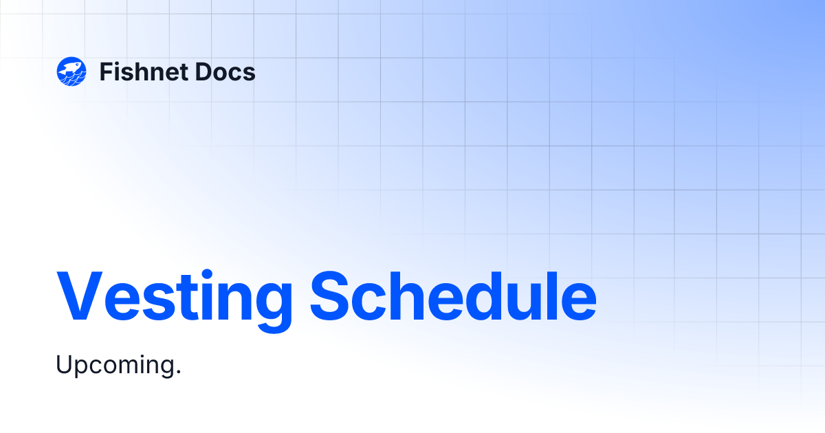 Vesting Schedule | Fishnet Docs
