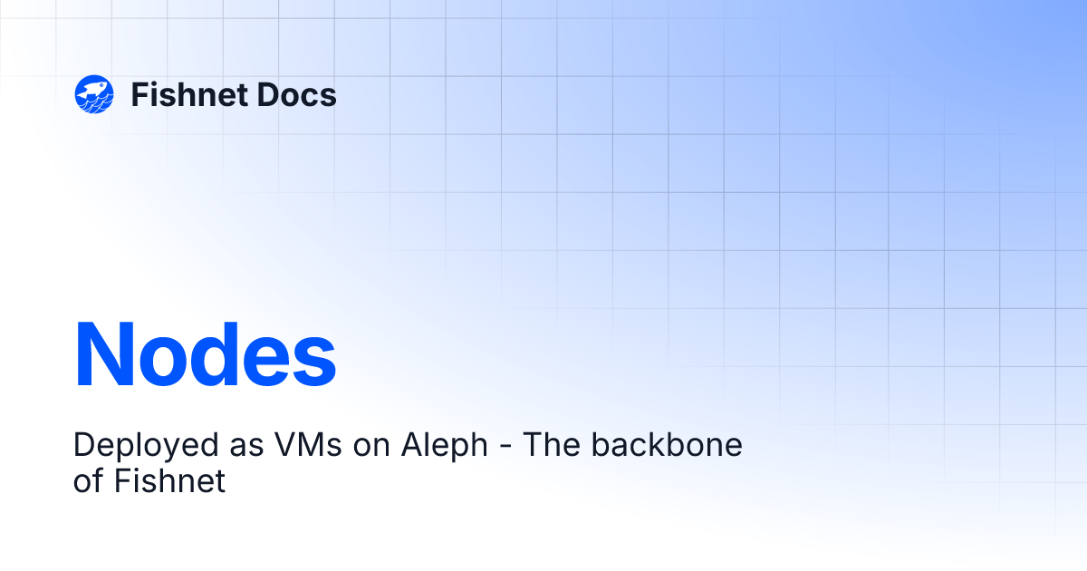 Nodes | Fishnet Docs